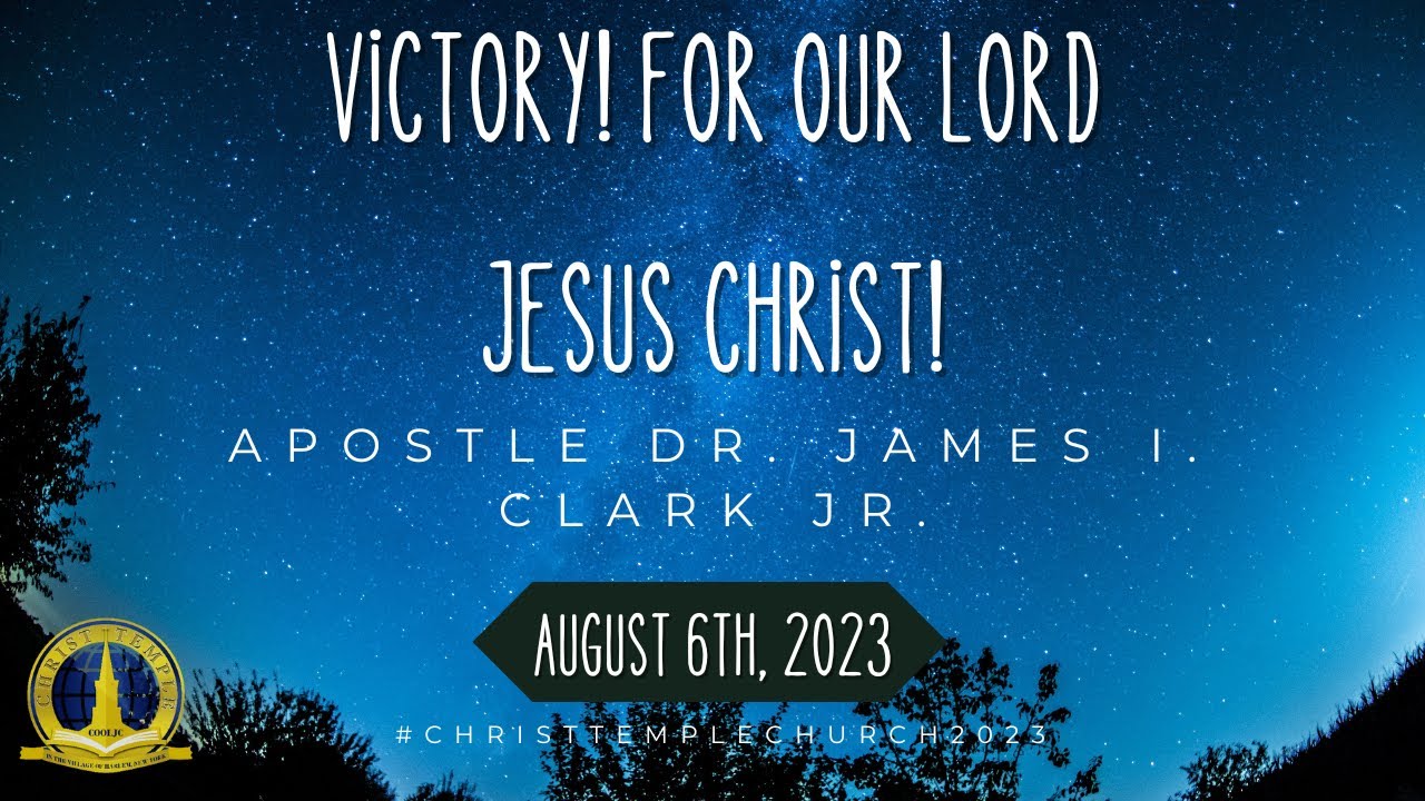 (August 6th, 2023) "Victory! For Our Lord Jesus Christ!" Apostle Dr ...