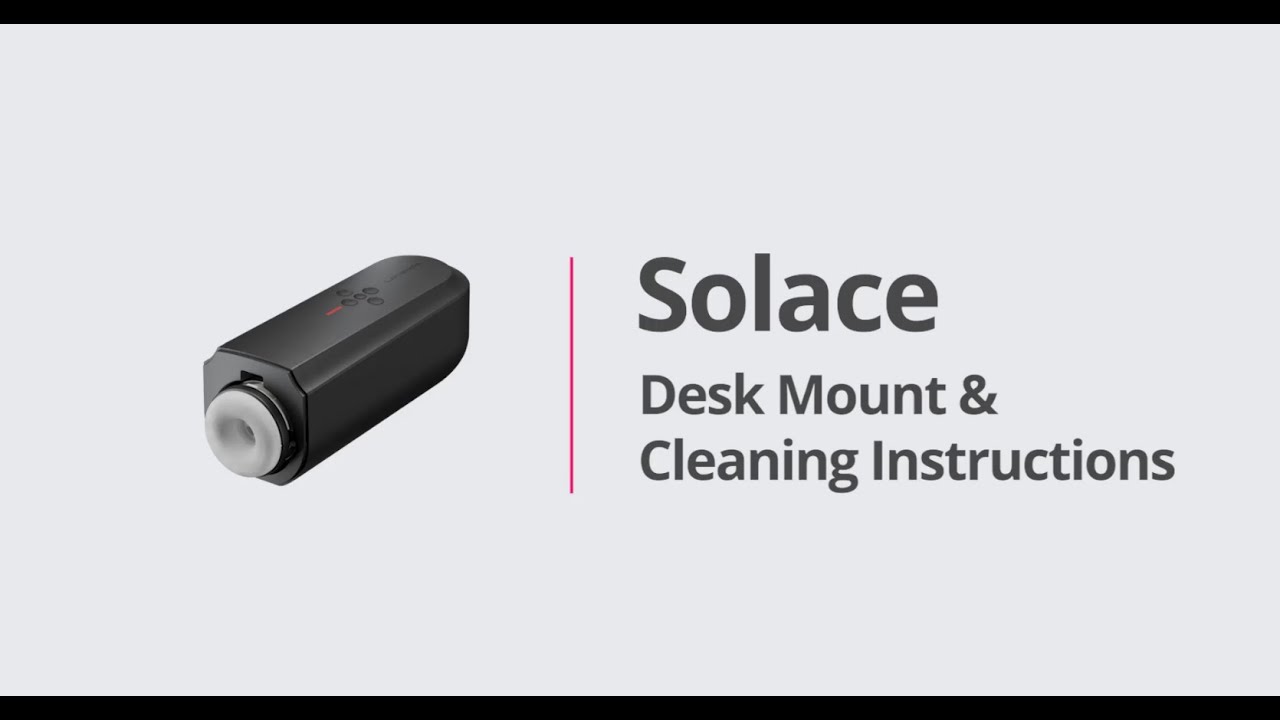 Solace: Desk Mount & Cleaning Instructions - YouTube