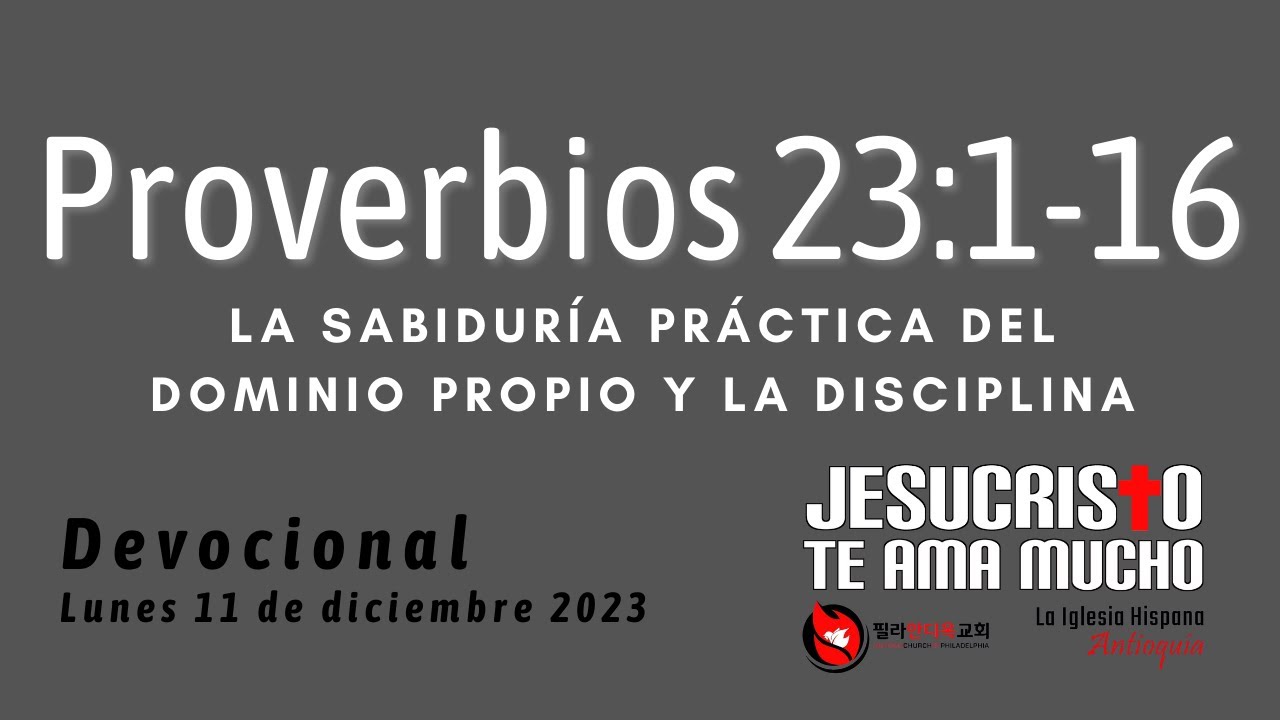Devocional 12/11/23 - Proverbios 23:1-16 - La sabiduria practica del ...