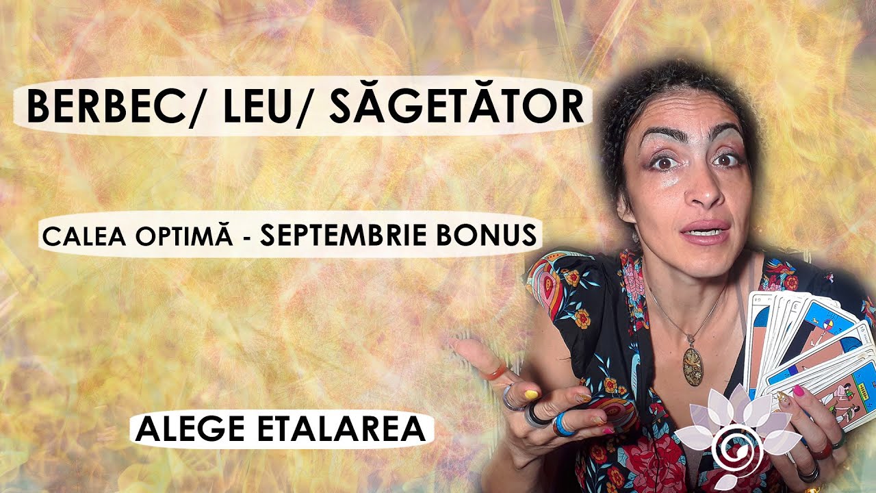 BERBEC/ LEU / SĂGETĂTOR - Varianta Preferabilă - SEPTEMBRIE a 2-a ...