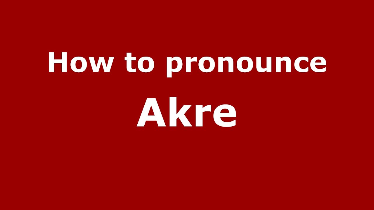 How to Pronounce Akre - PronounceNames.com - YouTube