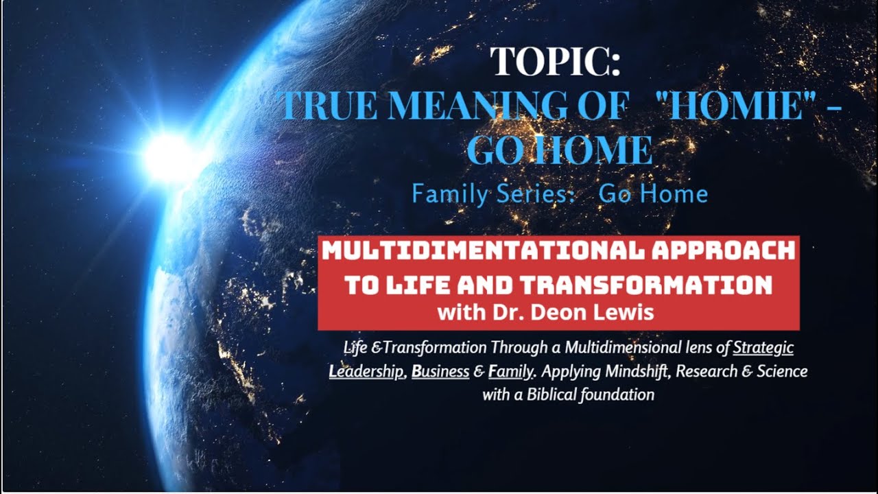 MEANING OF HOMIE GO HOME A Multidimensional Approach To Life And meaning-of-homie-go-home-a-multidimensional-approach-to-life-and