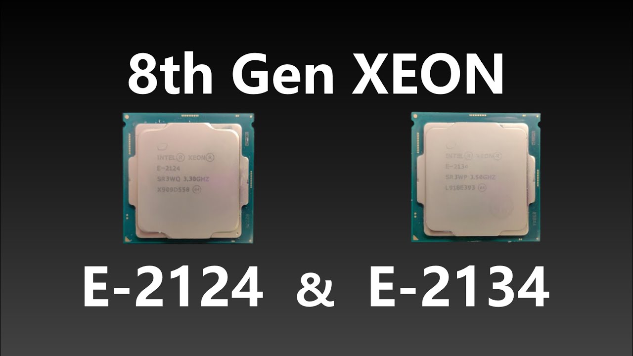 8th Gen XEON any good? E-2124&E-2134 tested! | 八代入门级E3？四核至强E-2124以及E ...
