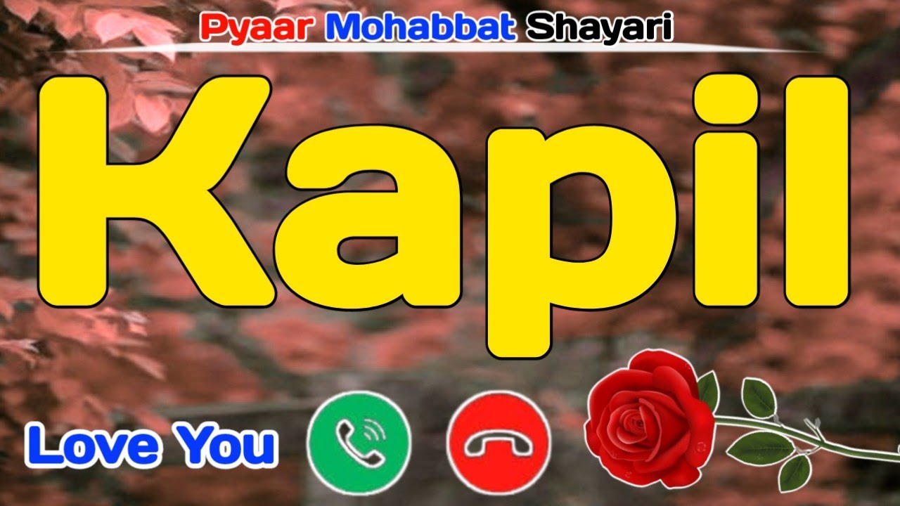 Kapil Name Status 🌹Kapil Love Shayari 🌹Kapil Name Ringtone 🌹Kapil ...