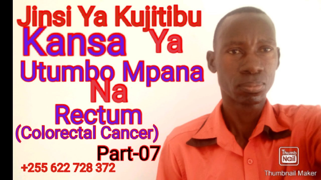 JINSI YA KUJITIBU KANSA YA UTUMBO MPANA NA RECTUM//Colorectal Cancer ...