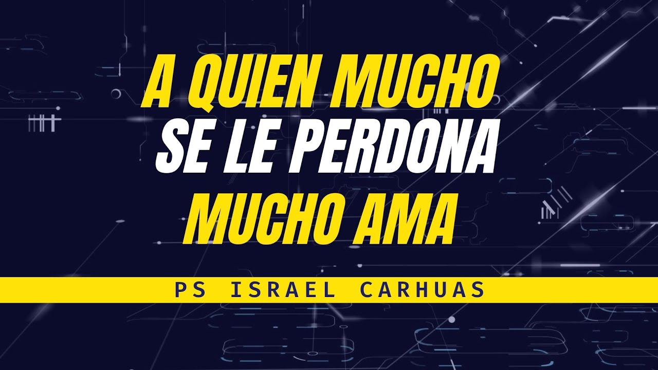 A quien mucho se le perdona, mucho ama - YouTube