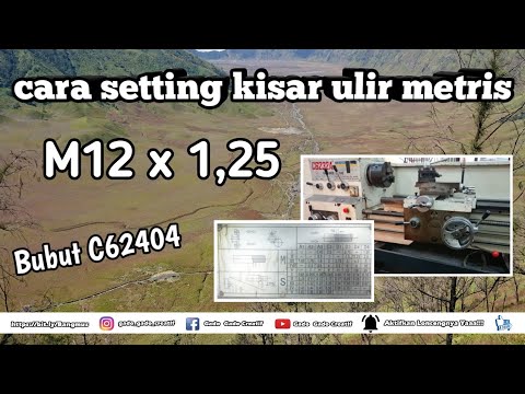 Cara Setting Kisar Ulir Metris (mm) pada Mesin Bubut C62404 Untuk Kisar ...