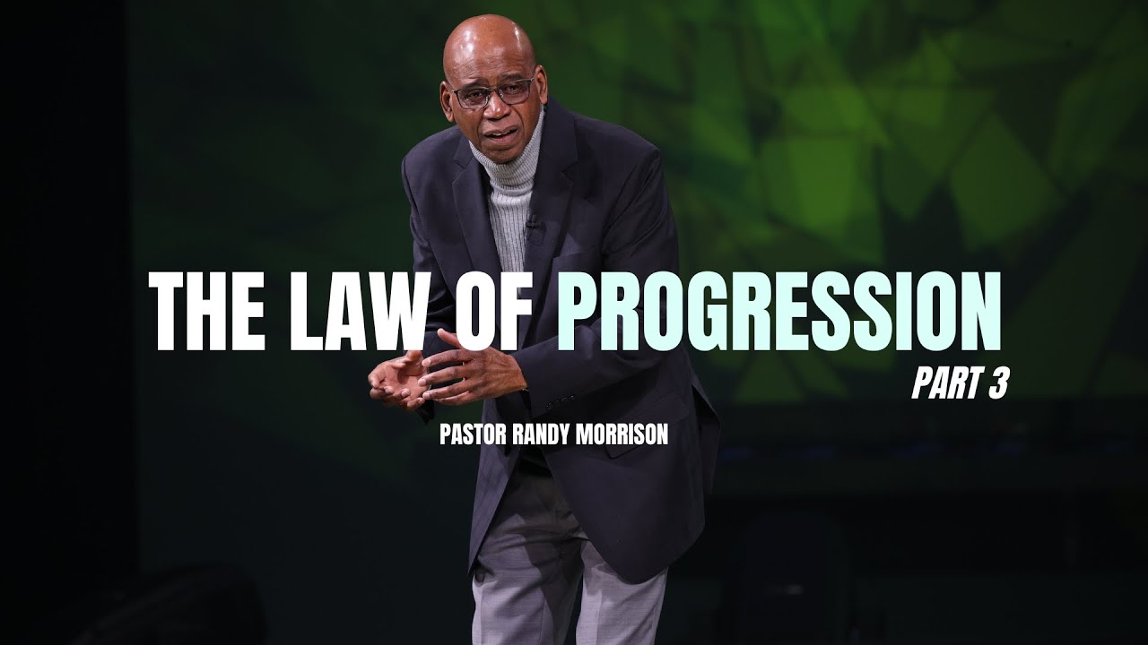 Pastor Randy Morrison The Law of Progression Pt 3 - YouTube