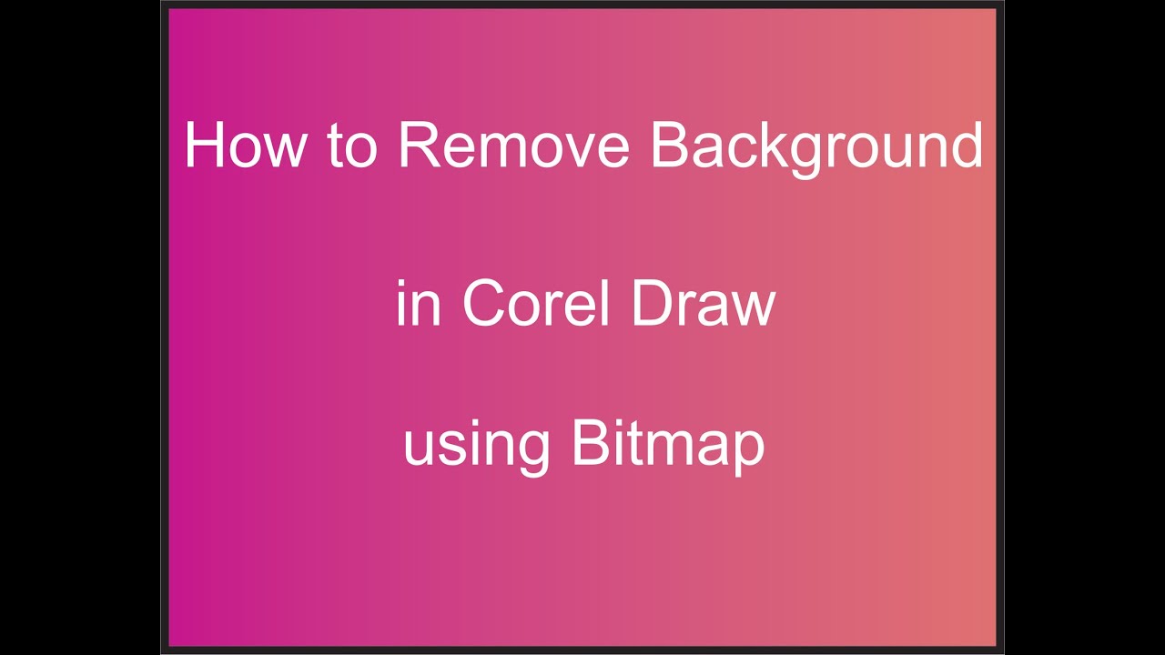 Corel Draw Design. How to Remove Background in Corel Draw using Bitmap ...