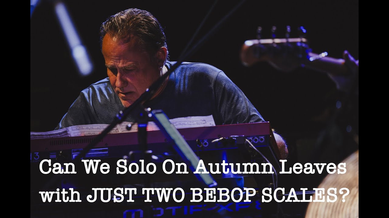 Playing a solo on a standard tune with Just TWO 8 note Bop Scales ...