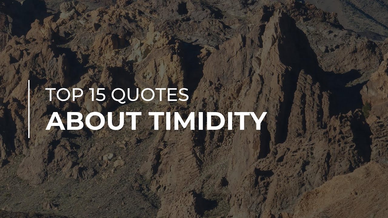 TOP 15 Quotes about Timidity | Daily Quotes | Quotes for Facebook ...
