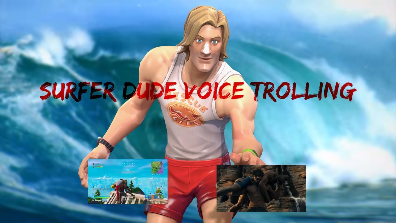 Surfer Dude Voice Trolling On Fortnite - YouTube