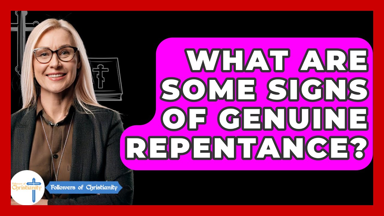 What Are Some Signs of Genuine Repentance? - Followers Of Christianity ...