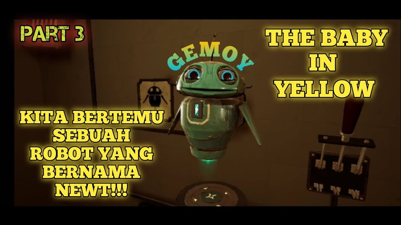 Kita Menemukan Robot Gemoy Yang Bernama Newt!!! - The Baby in Yellow ...