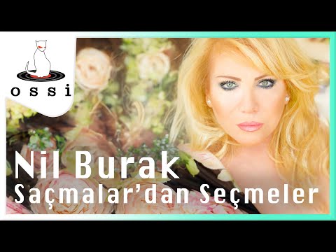 Nil Burak - Saçmalardan Seçmeler