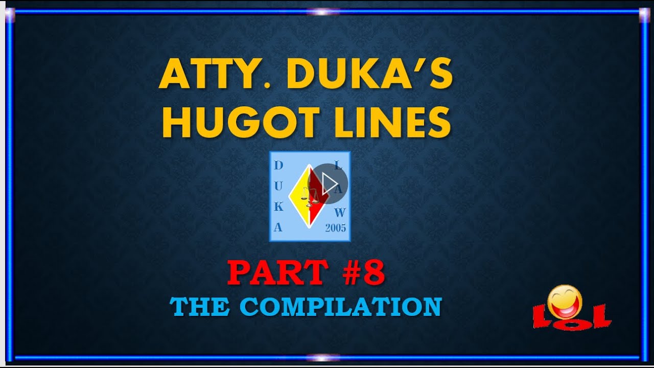 ATTY DUKA'S HUGOT LINES - THE COMPILATION - YouTube