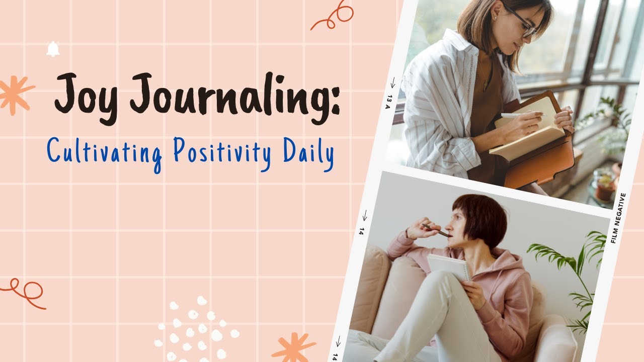 Joy Journaling: Cultivating Positivity Daily Practice - YouTube