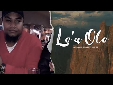 Lo'u Olo - Saia Frank Sola (Faith25ontheBeat) Official Audio with Lyrics