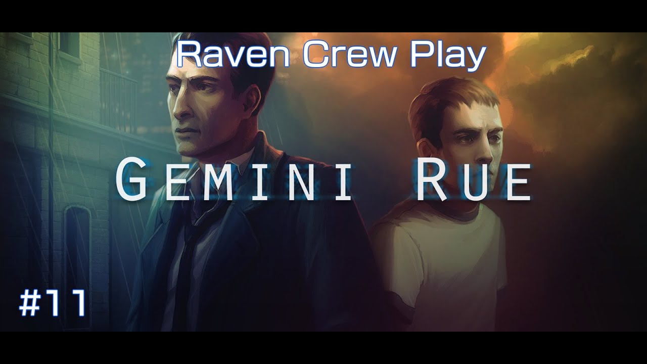Raven Crew Play: Gemini Rue pt11 - YouTube