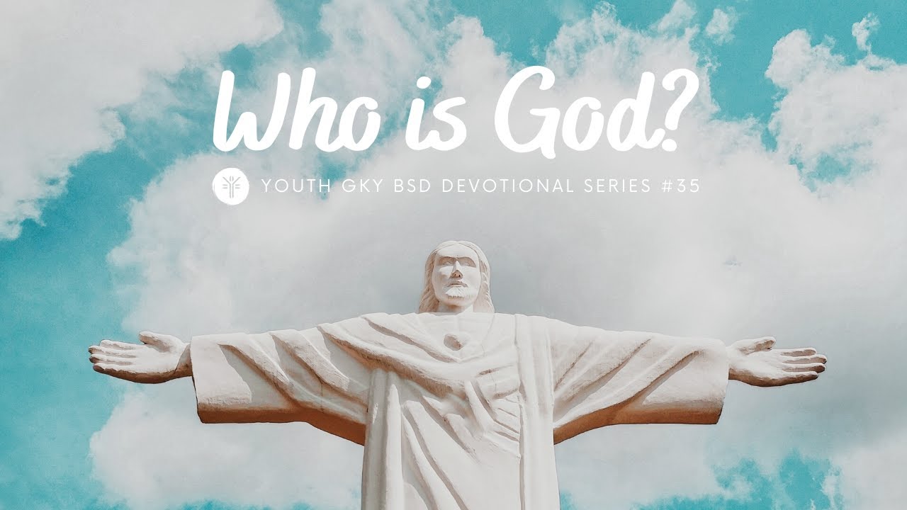 Who is God? - Youth GKY BSD Devotional Series #35 - YouTube