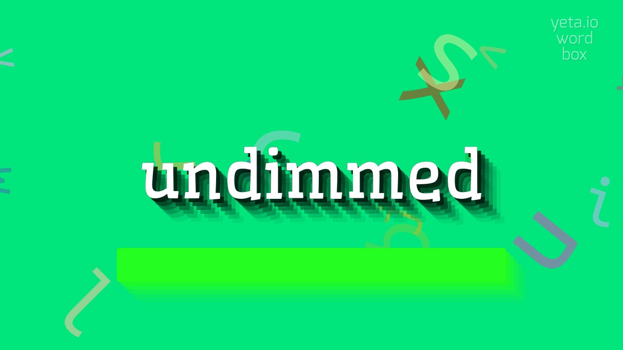 How to say "undimmed"! (High Quality Voices) - YouTube