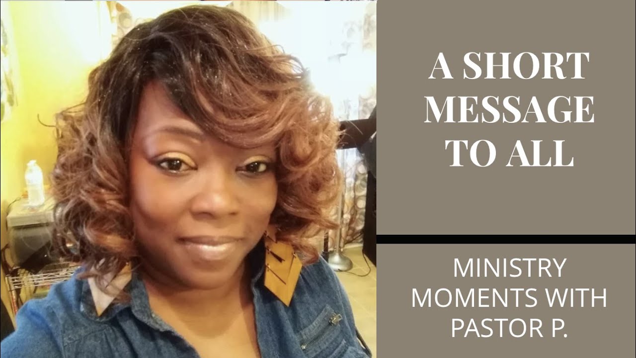 A SHORT MESSAGE TO ALL | MINISTRY MOMENTS WITH PASTOR P. - YouTube