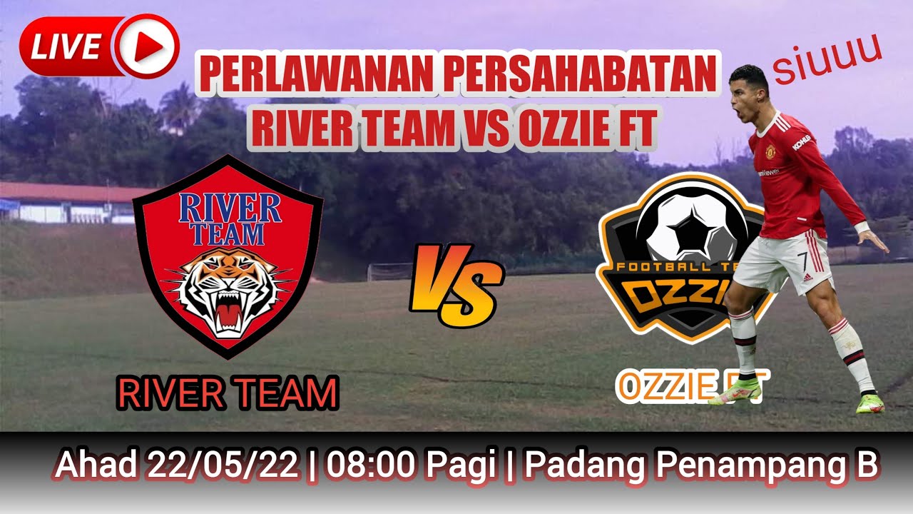 LIVE STREAMING | RIVER TEAM VS OZZIE FT | FRIENDLY MATCH - YouTube