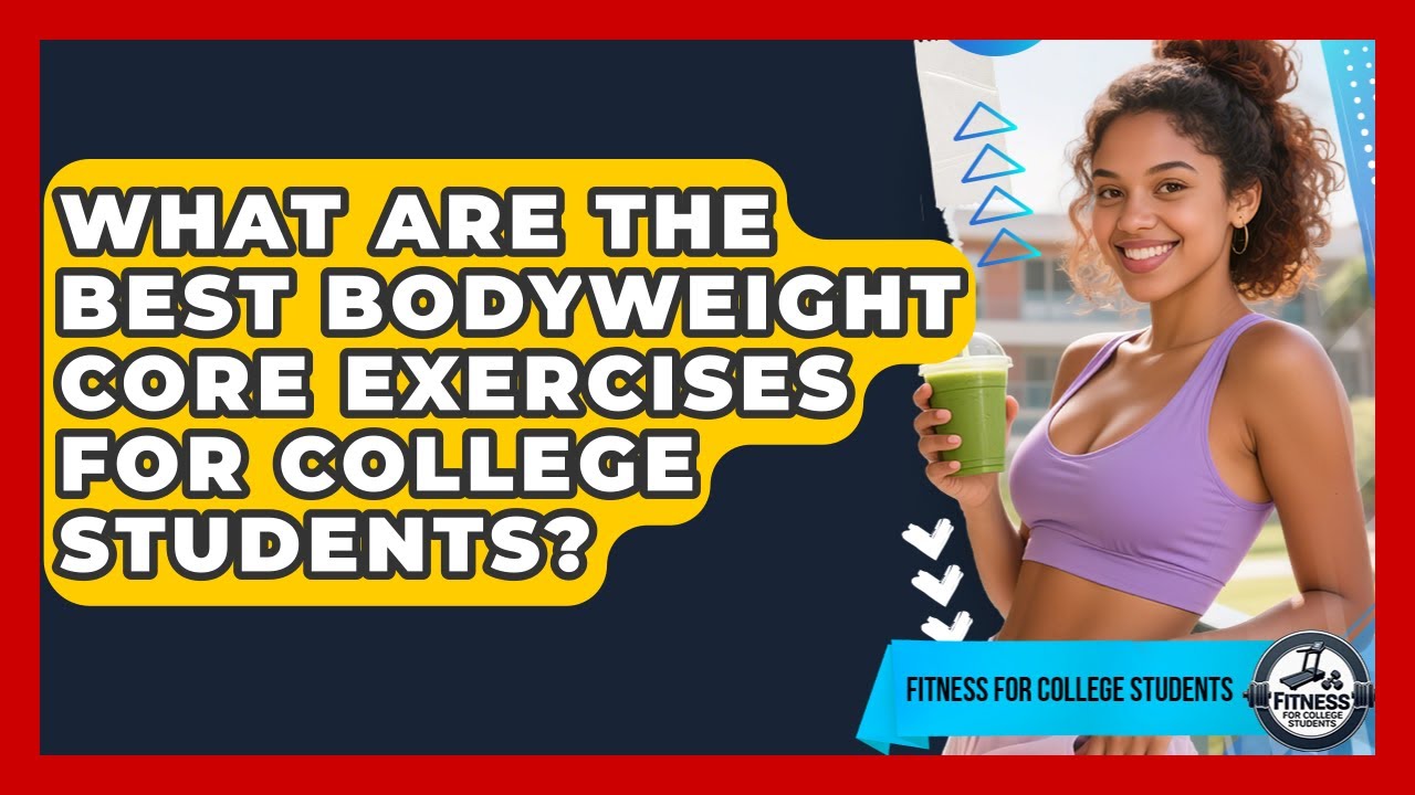What Are The Best Bodyweight Core Exercises For College Students ...