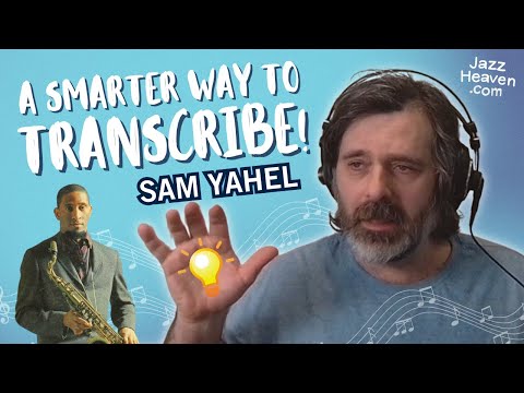 A Smarter Way to Transcribe✍🏻  SAM YAHEL - JazzHeaven.com Masterclass Excerpt 🎹