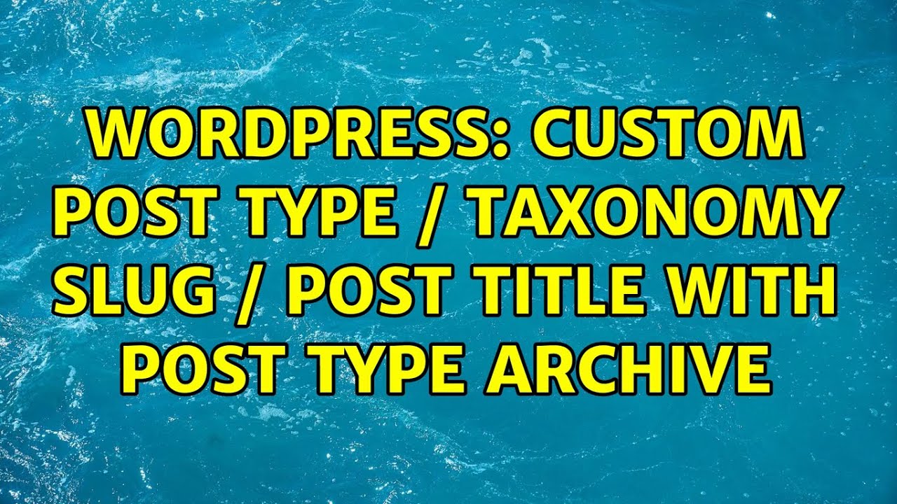 Wordpress Custom Post Type Taxonomy Slug Post Title With Post Type Archive YouTube Wordpress Custom Post Type Taxonomy Slug Post Title With Post Type Archive YouTube