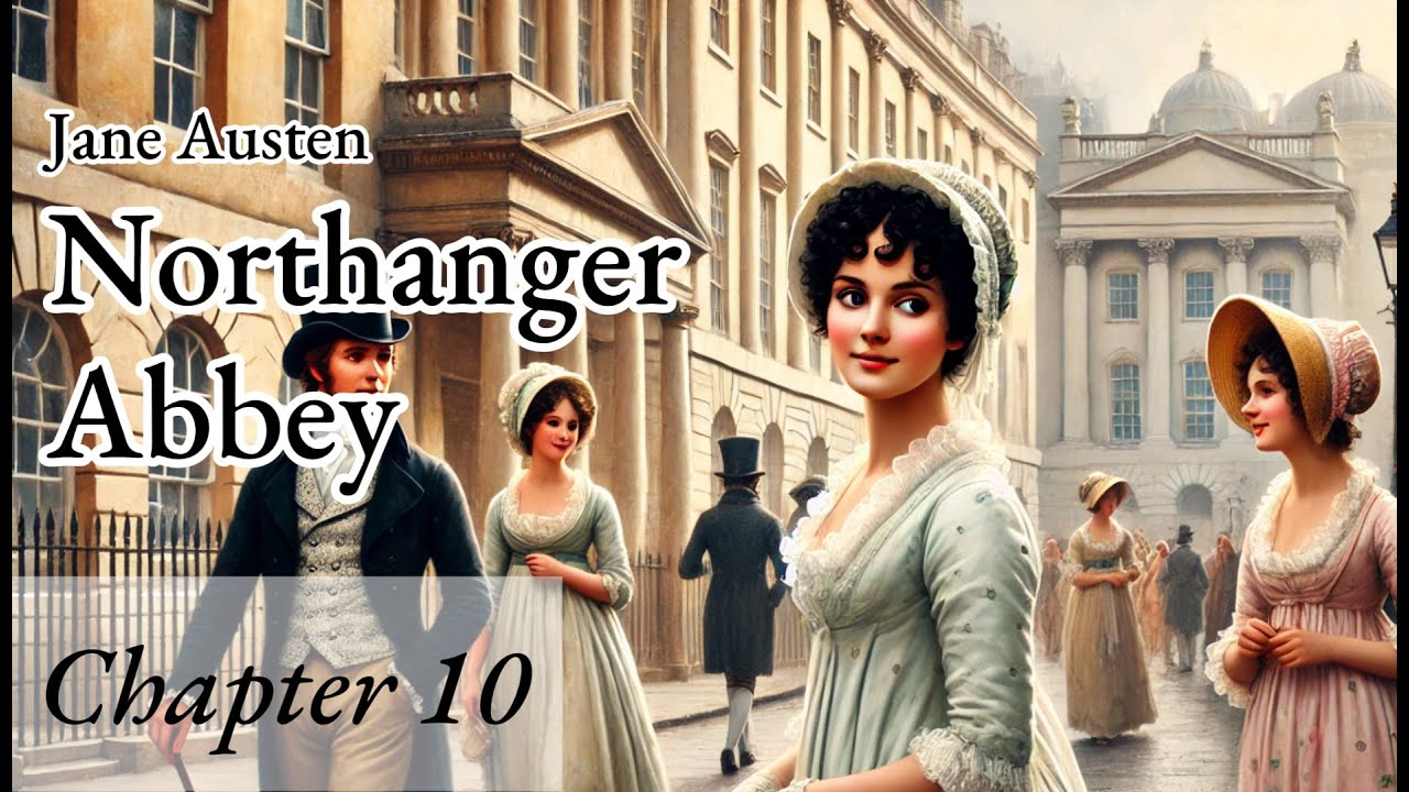 Jane Austen’s Northanger Abbey Audiobook Chapter 10 with Classical ...