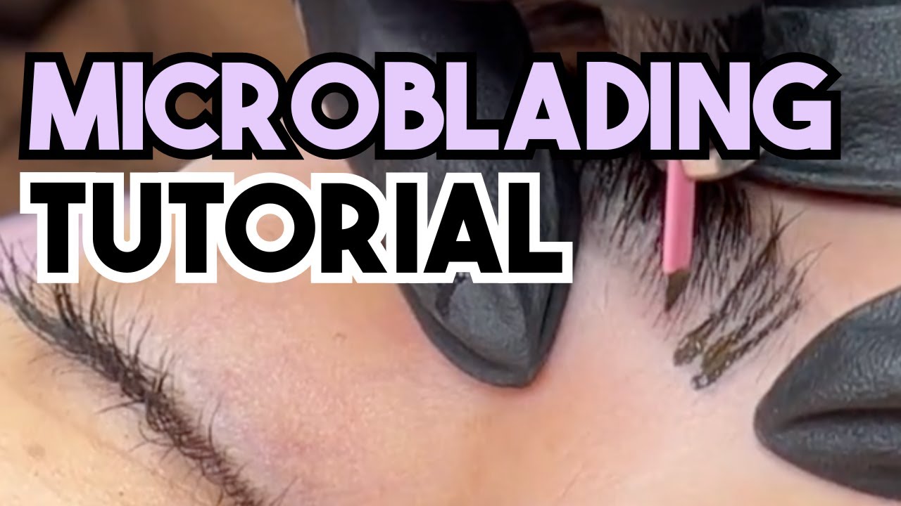 MICROBLADING TUTORIAL - FULL STEP BY STEP TUTORIAL - YouTube