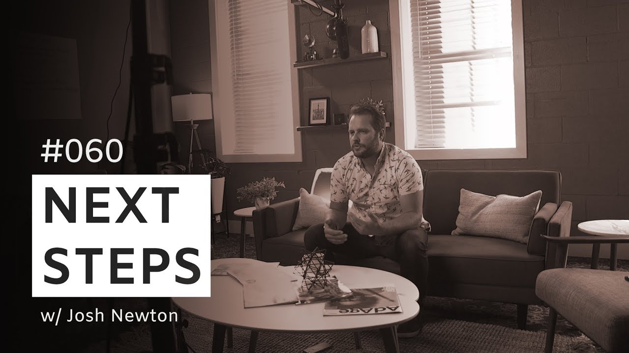 #060 - Next Steps w/ Josh Newton (AKA me...) - YouTube
