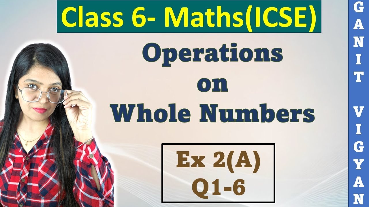 Operations on Whole Numbers | Icse class 6 mathematics | Chapter 2 ...