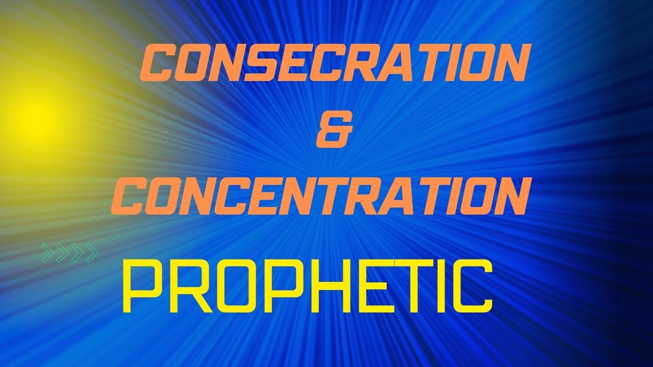 Consecration & Concentration (Prophetic) - YouTube