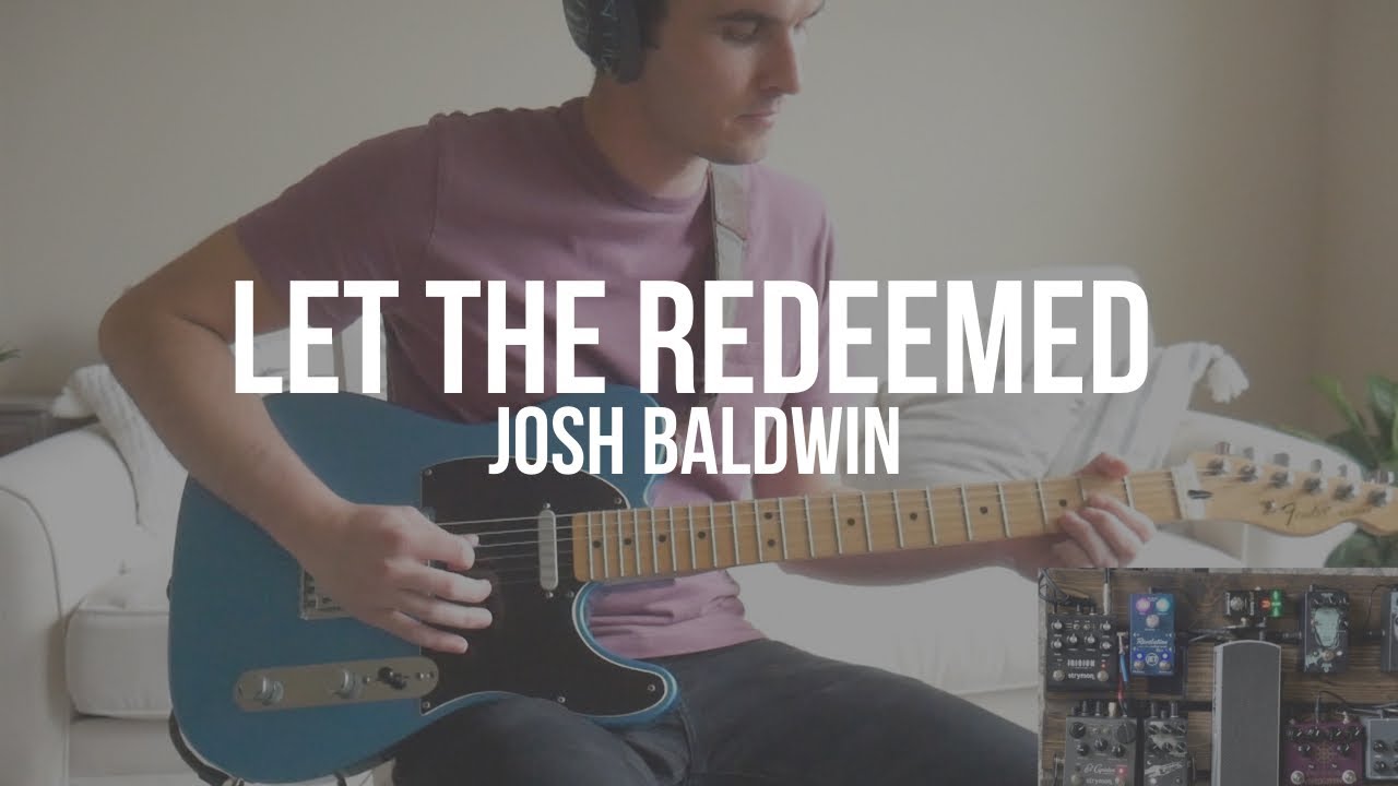 Let the Redeemed | Josh Baldwin | Lead Guitar - YouTube