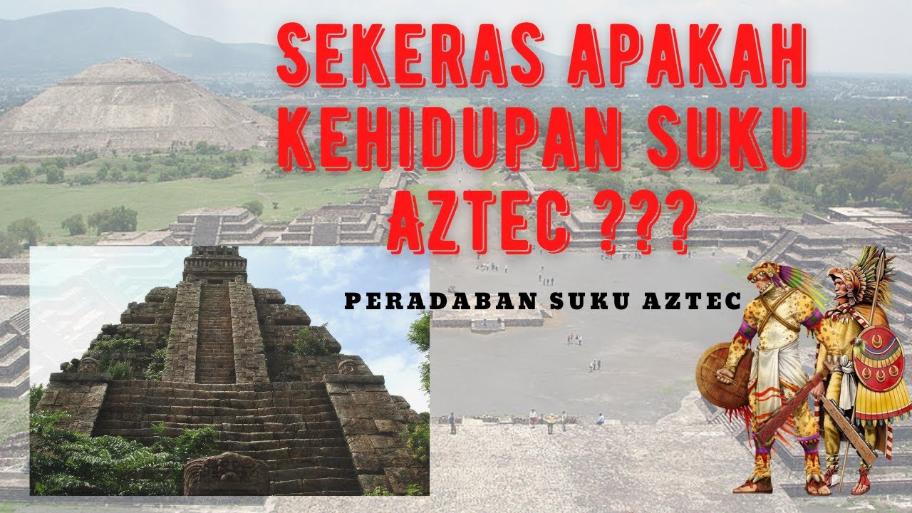 Peradaban Amerika Kuno | Suku Aztec - YouTube