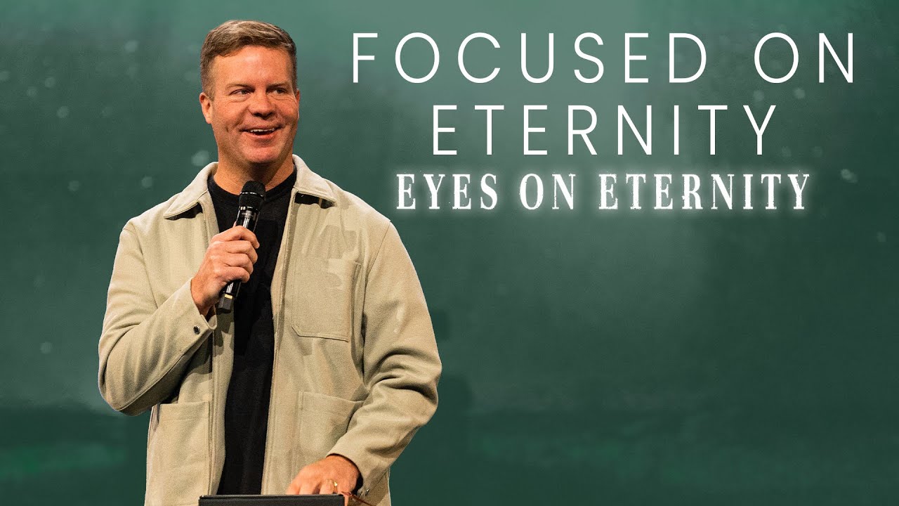 Focused on Eternity | Eyes on Eternity | Pastor Nate Ruch - YouTube