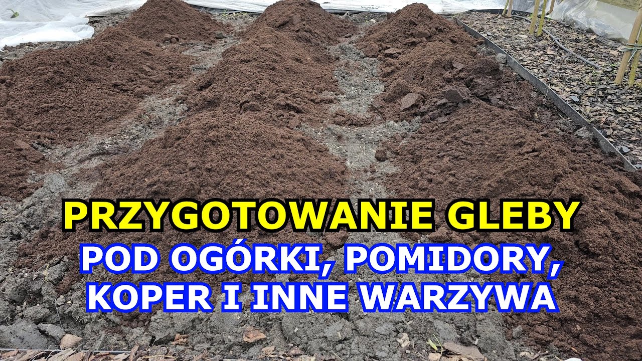 Przygotowanie gleby pod Ogórki, Pomidory, Koper, Paprykę i inne Warzywa ...