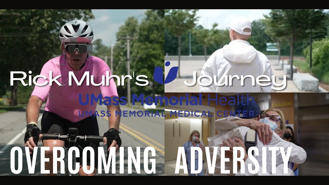 Overcoming Adversity Rick Muhr | UMass Memorial Medical Center ...
