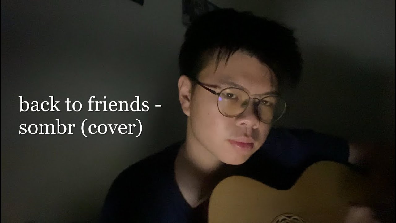 back to friends - sombr (cover) - YouTube