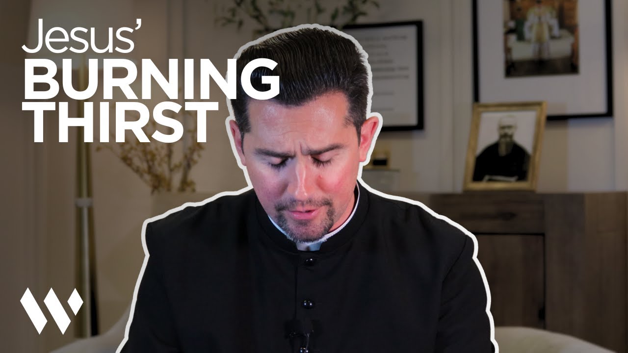 How You Can Fulfill Jesus’ ‘Burning Thirst’ This Weekend - YouTube