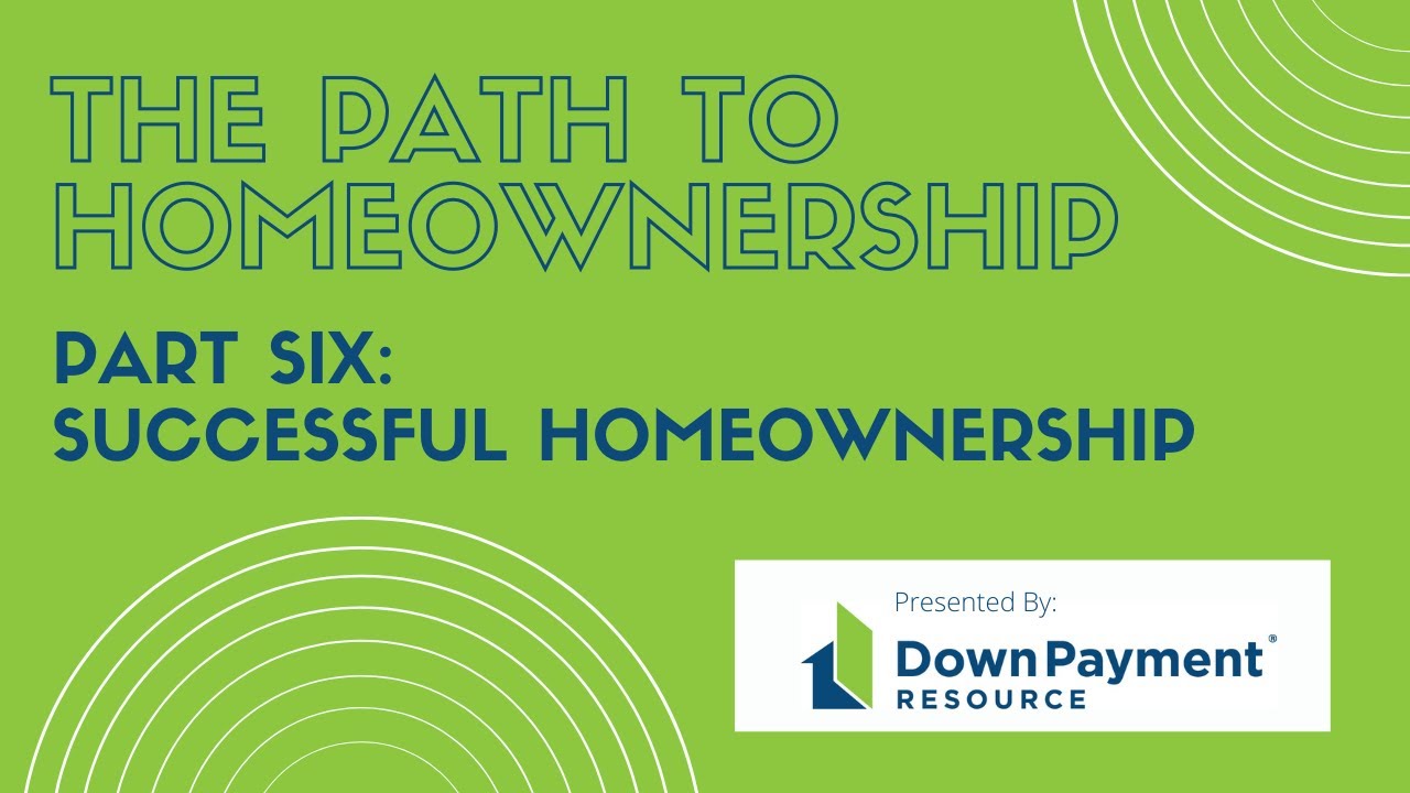 The Path to Homeownership (Part 6) - Successful Homeownership - YouTube