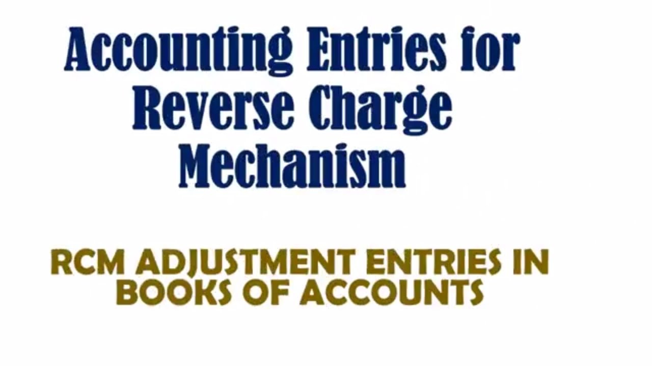 GST RCM : GST REVERSE CHARGE MECHANISM ENRTY| ADJUSTMENT ENTRY FOR RCM ...