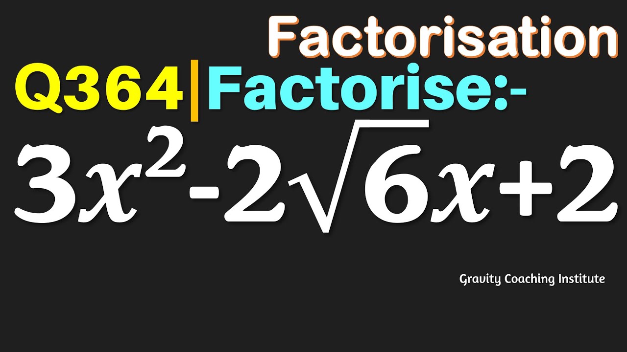 Q364 Factorise 3x 2 2 6 X 2 3x2 2 6 X 2 3 X Square 2 Root 6 X q364-factorise-3x-2-2-6-x-2-3x2-2-6-x-2-3-x-square-2-root-6-x