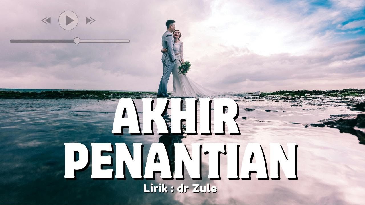 lagu AKHIR PENANTIAN dr Zule video lirik - YouTube