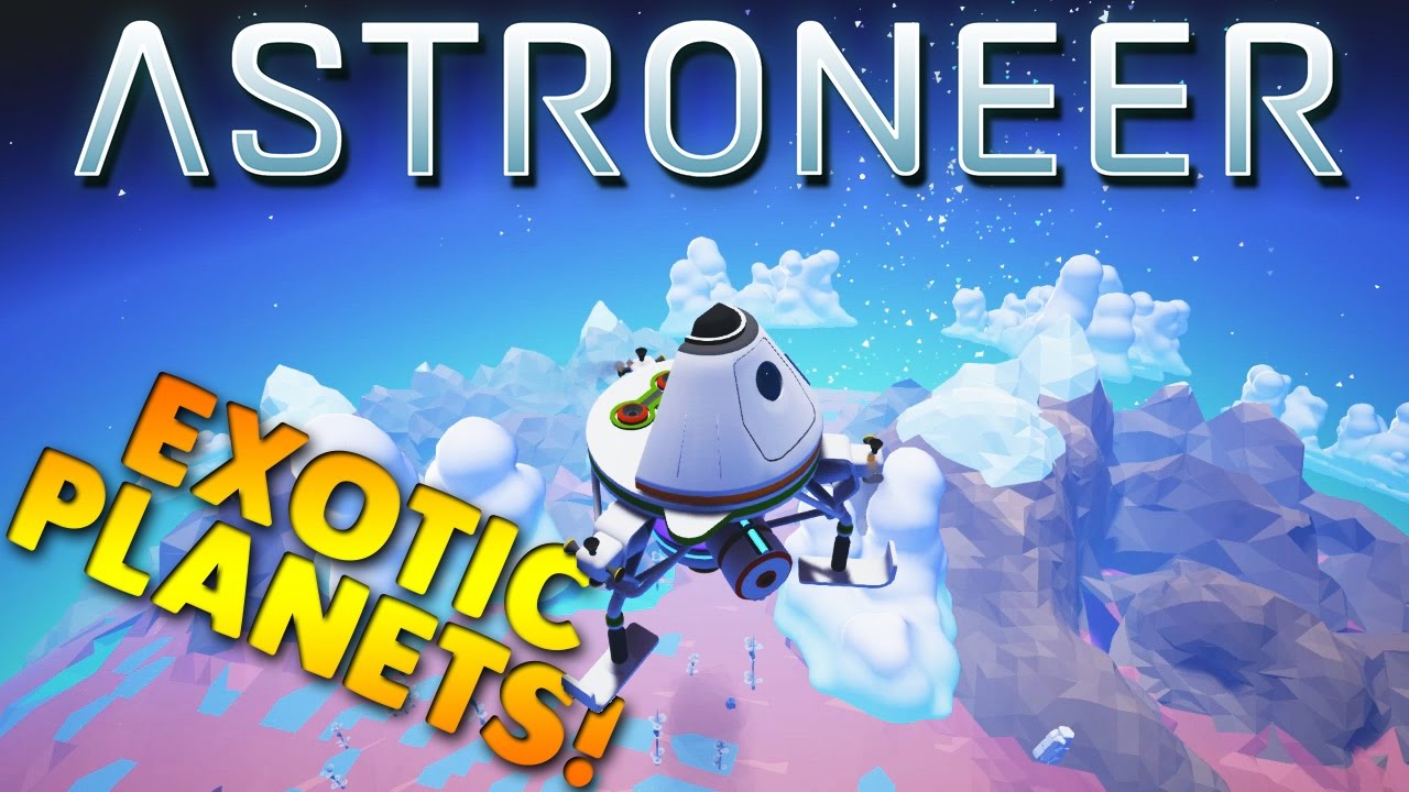 EXCITING EXOTIC PLANETS! EXPLORATION! (Astroneer Gameplay) - YouTube