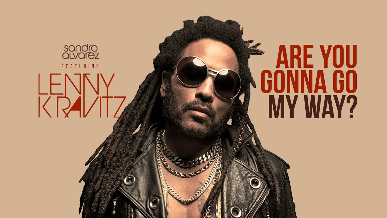 Lenny Kravitz - Are You Gonna Go My Way? (Sandro Alvarez Remix) - YouTube