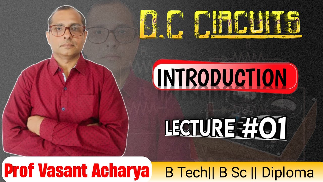 Introduction || DC Circuits || Basic Electric & Electronic Eng || BEEE ||Prof Vasant Acharya ...