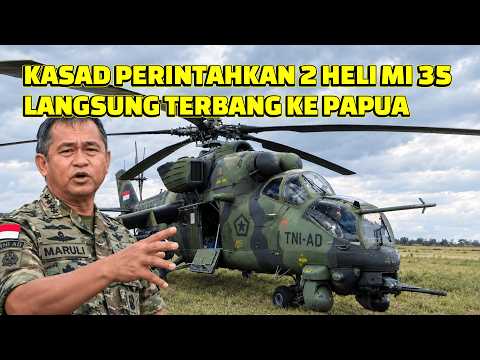 INTRUKSI KASAD HELI MI 35 M RUSIA YANG BARU LANGSUNG TERBANGKAN KE PAPUA